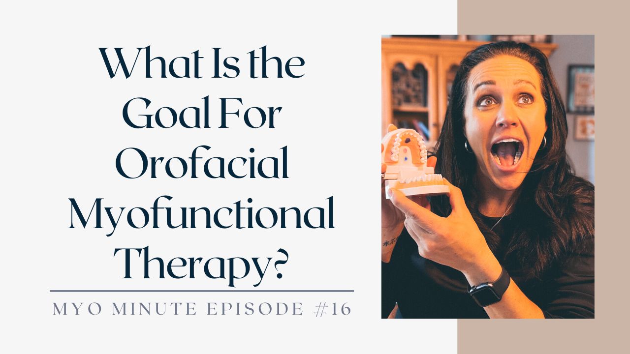 What Is the Goal For Orofacial Myofunctional Therapy | Impact ...